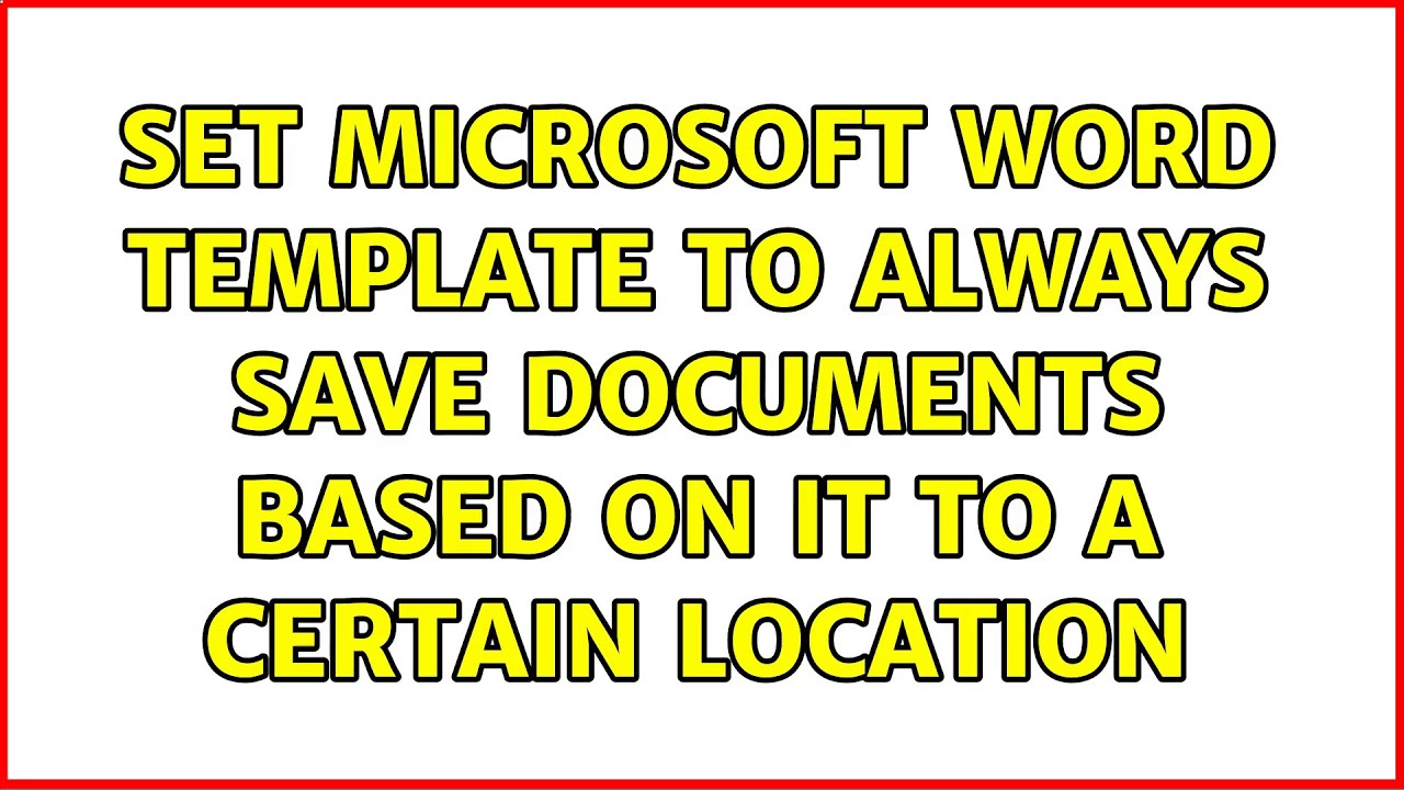 Set Microsoft Word template to always save documents based on it to a ...