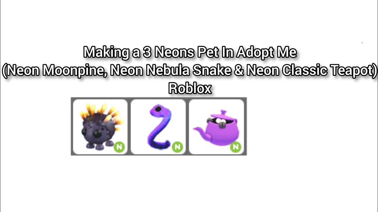Making a 3 Neons Pet In Adopt Me (Moonpine, Nebula Snake & Classic ...