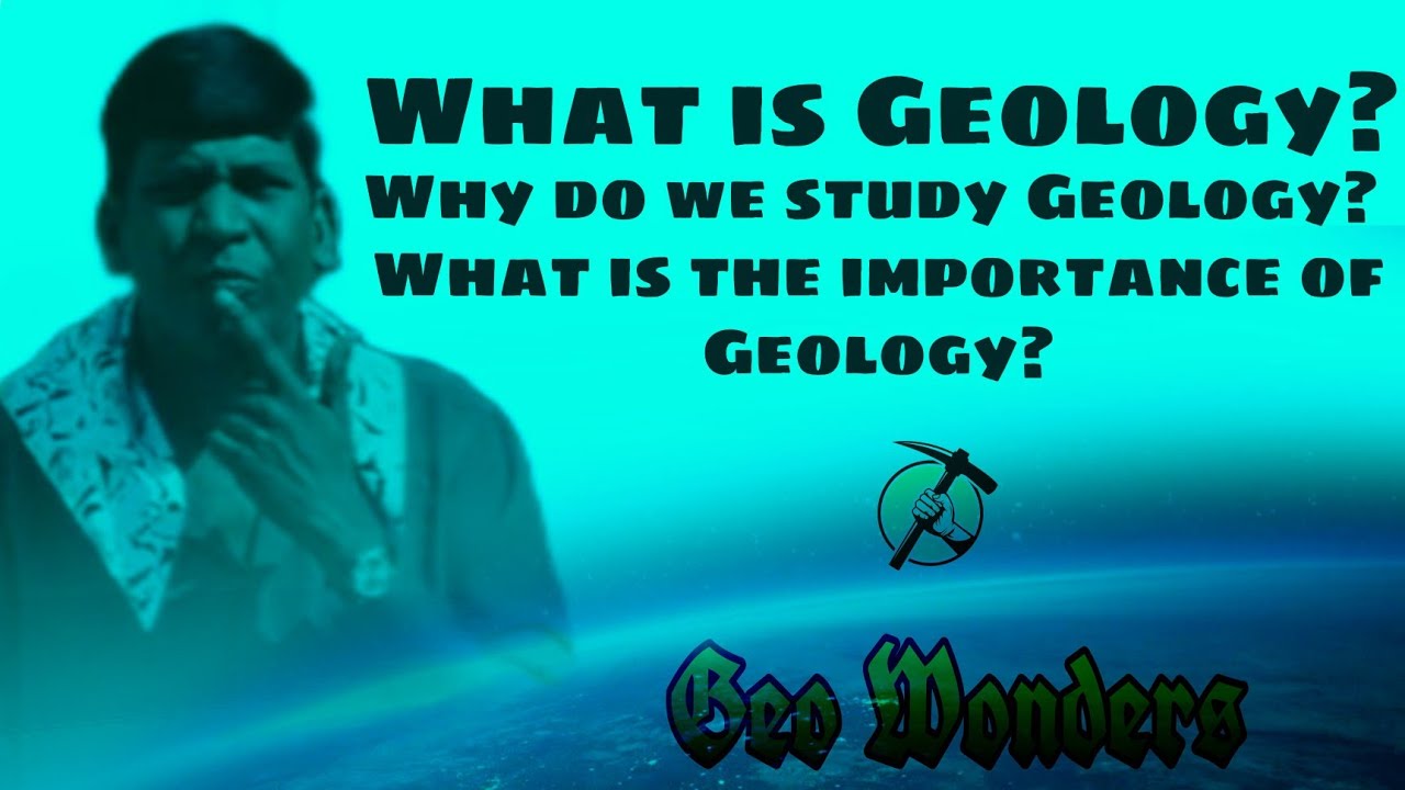 What is Geology | Why do we study Geology | What is the importance of ...