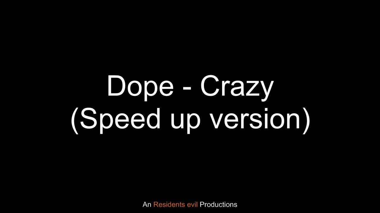 Dope - Crazy (Speed up version) - YouTube