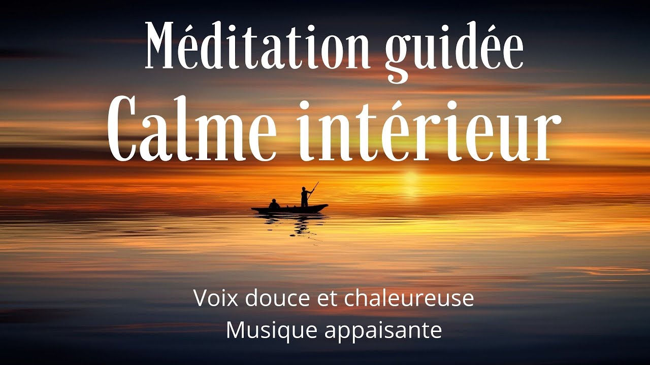 Une MÉditation GuidÉe Vers Le Calme IntÉrieur Méditation Guidée 12