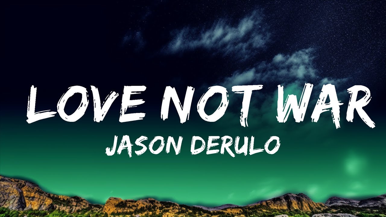 Jason Derulo - Love Not War (Lyrics) ft. Nuka | 25 MIN - YouTube
