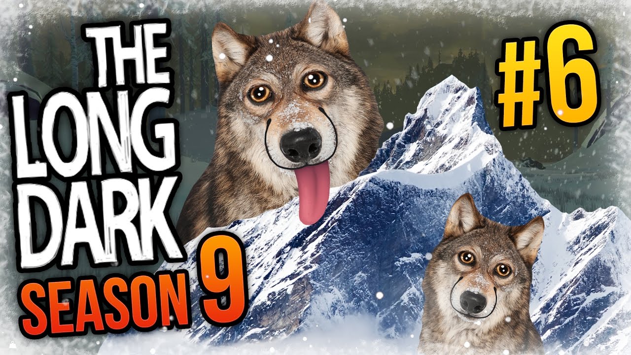 The Long Dark - Ep 6 - WOLF MOUNTAIN Let's Play The Long Dark (Season 9 ...