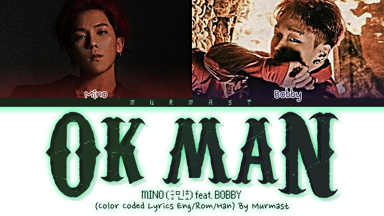 MINO & BOBBY OK MAN Lyrics (Color Coded Lyrics Eng/Rom/Han) - YouTube