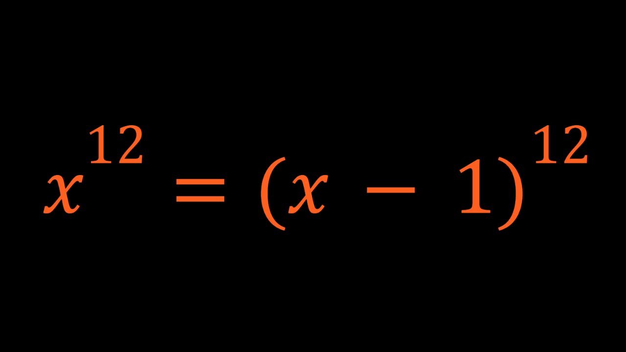 A Polynomial Equation | x^12=(x-1)^12 - YouTube