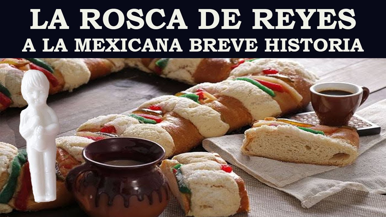 LA ROSCA DE REYES A LA MEXICANA UNA BREVE HISTORIA - YouTube
