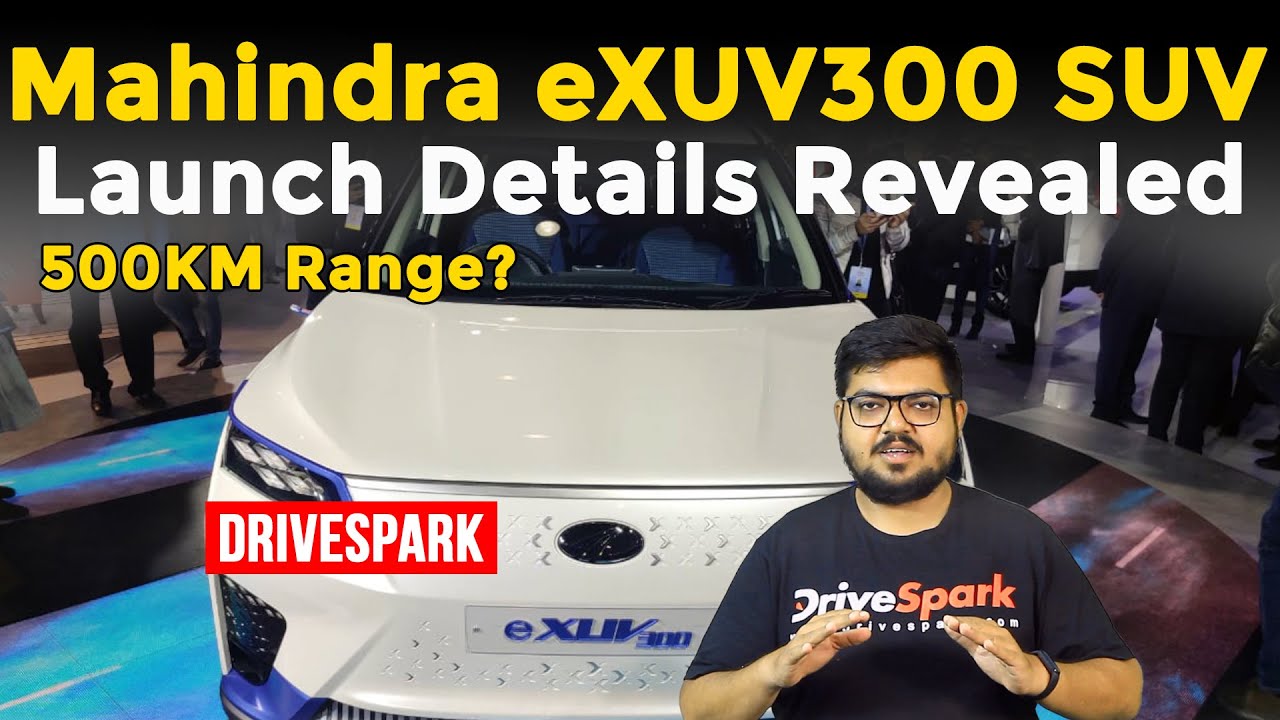 Mahindra eXUV300 Electric SUV Launch Details Revealed: 450KM Expected ...