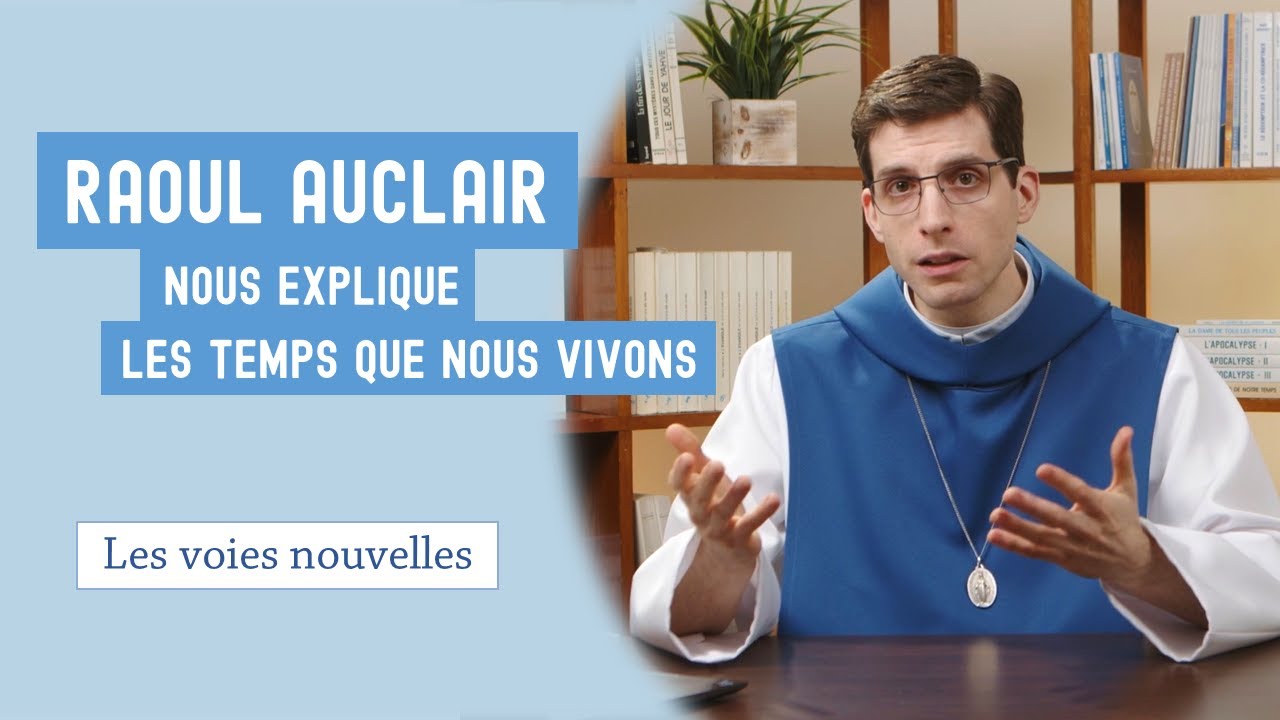 2- Raoul Auclair nous explique les temps que nous vivons - YouTube