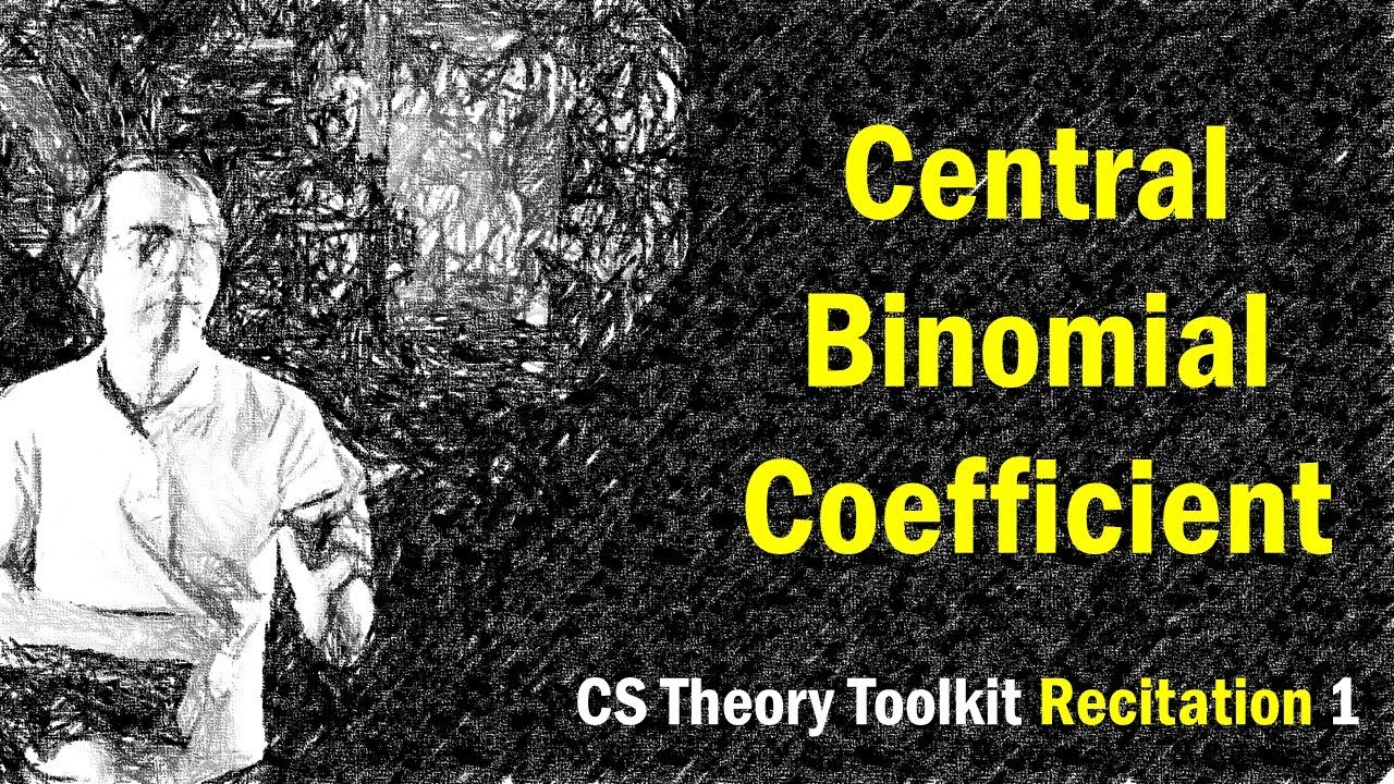 The Central Binomial Coefficient Cmu Recitation 1 Of Cs Theory Toolkit Youtube