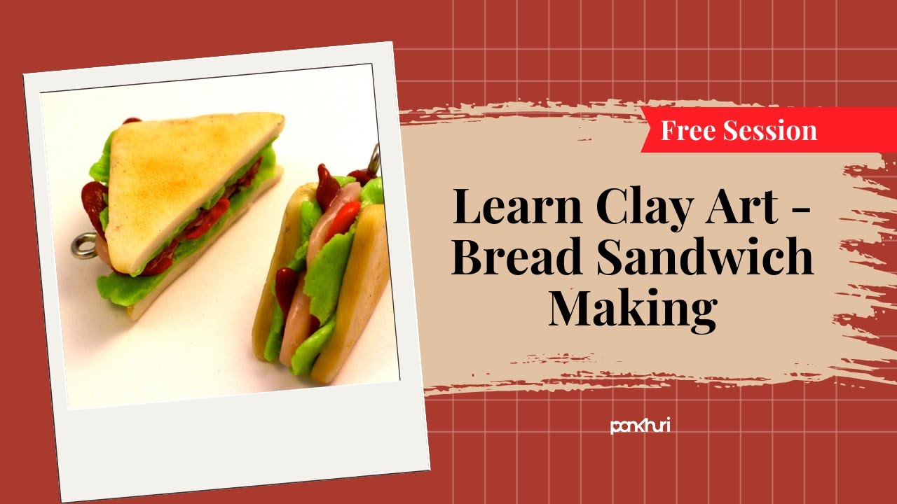 Learn Clay Art - Bread Sandwich Making | Clay Art | Live Session | Ask ...