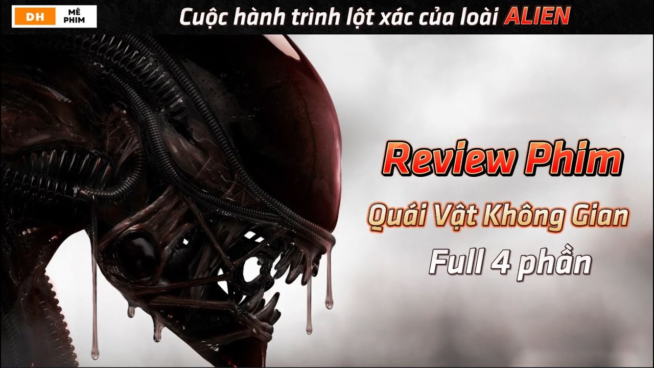 Review phim Quái Vật Không Gian - Alien Full 4 phần - Cô gái mang "dòng ...