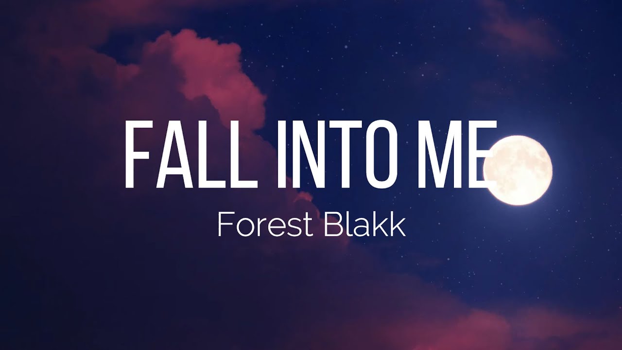 Forest Blakk - Fall Into Me (Lyrics) - YouTube