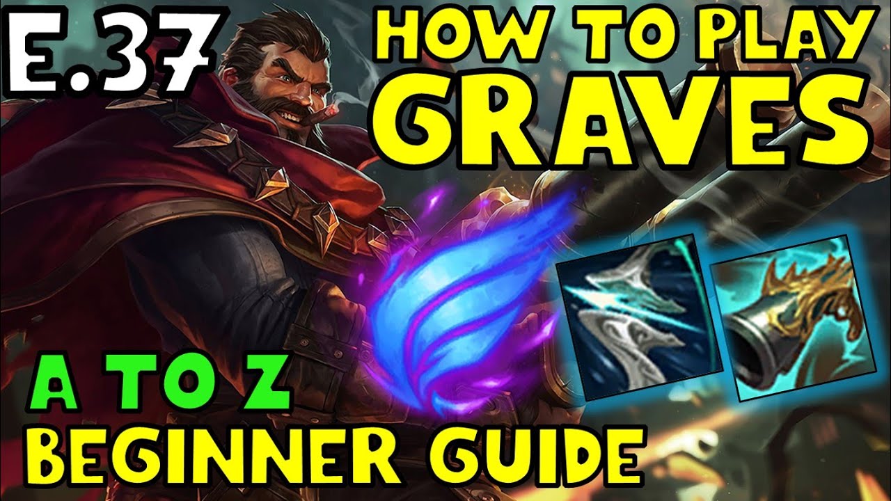 HOW TO PLAY GRAVES JUNGLE FOR BEGINNERS | GRAVES Guide | A TO Z EP. 37 ...