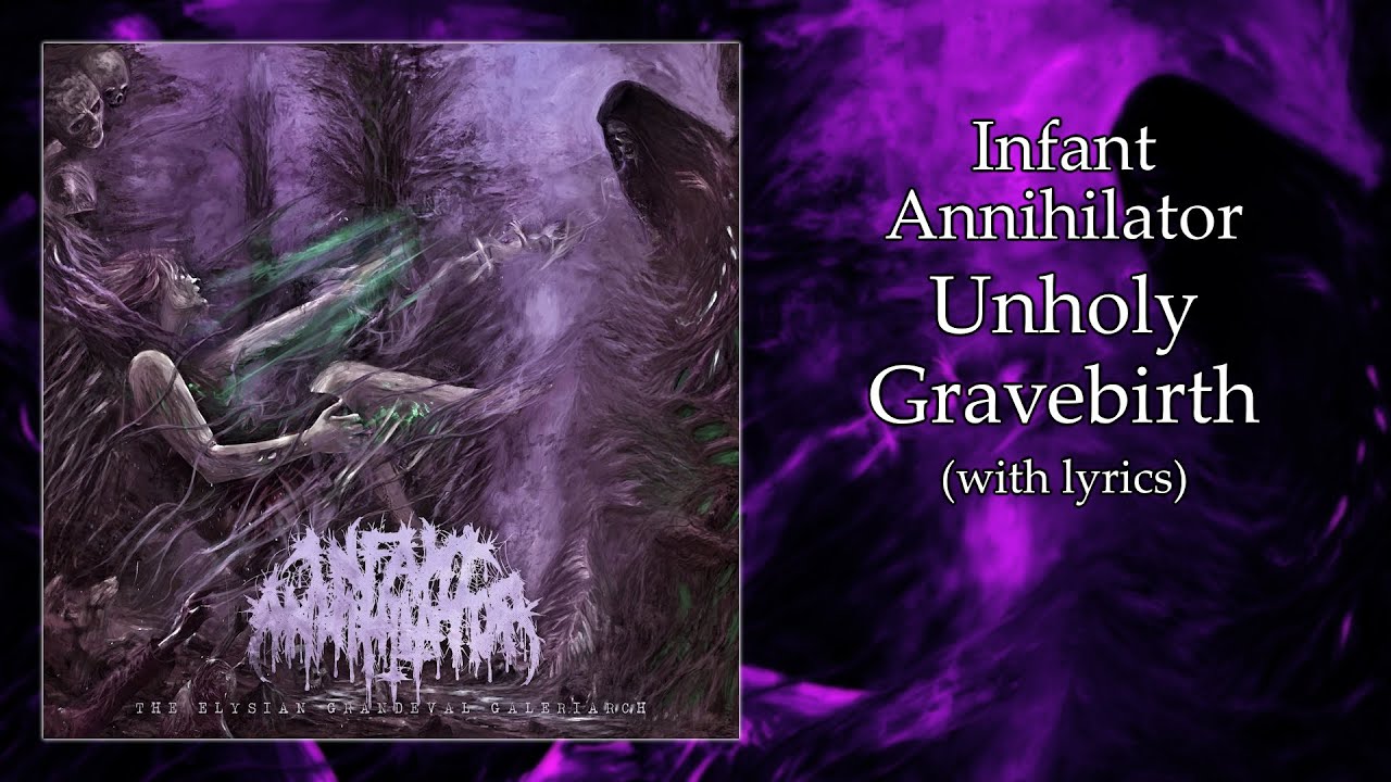 Infant Annihilator - Unholy Gravebirth (with lyrics) - YouTube Music