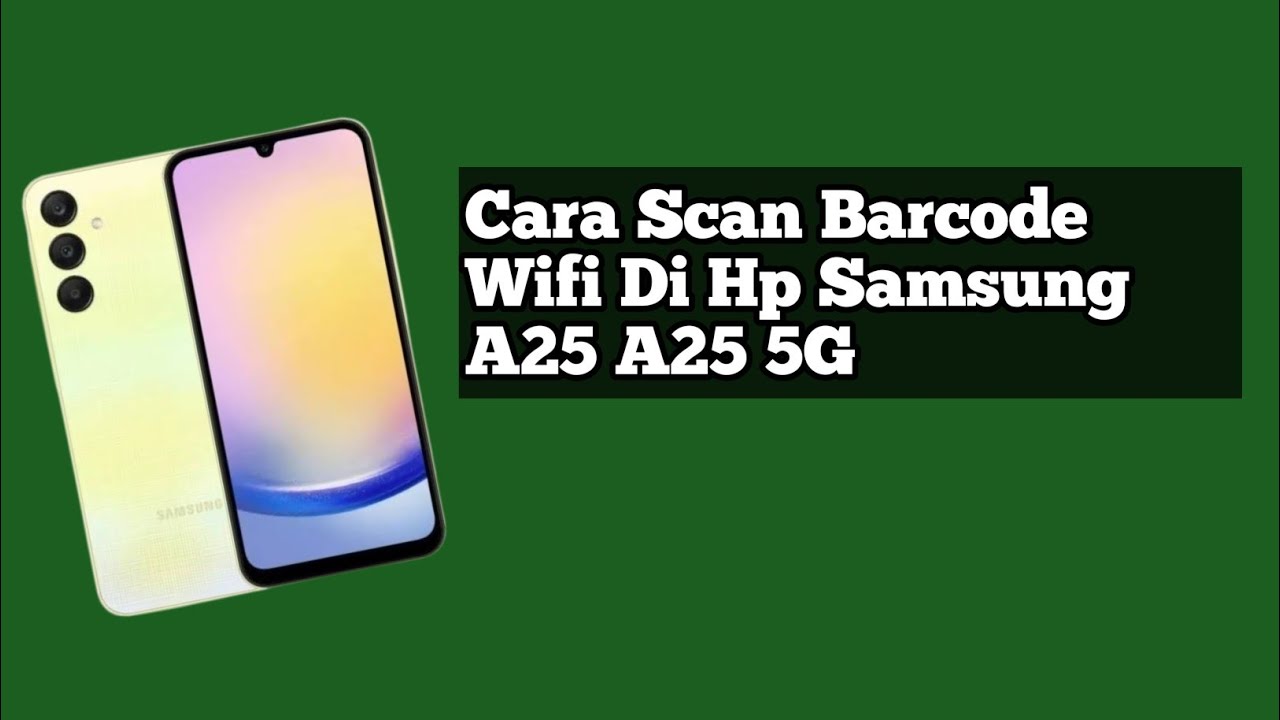 Cara Scan Barcode Wifi Di Hp Samsung A25 A25 5G - YouTube