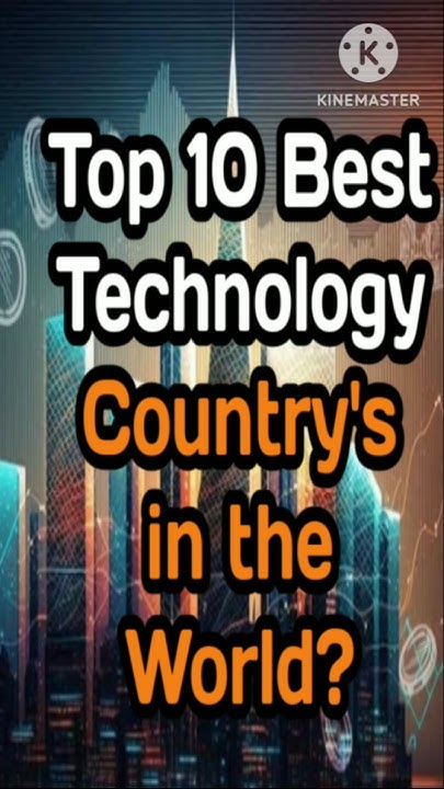 Top 10 Best Technology Country's in the World? - YouTube