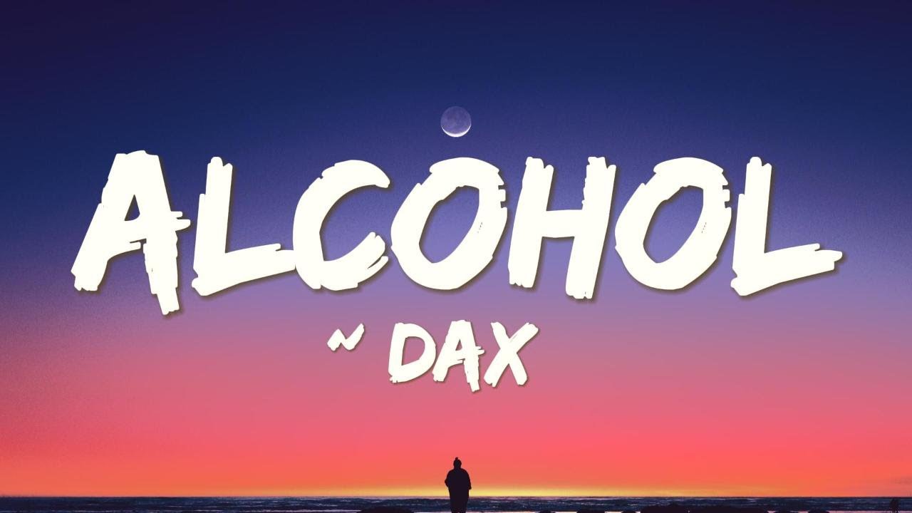 Dax – Dear Alcohol (Lyrics) - YouTube