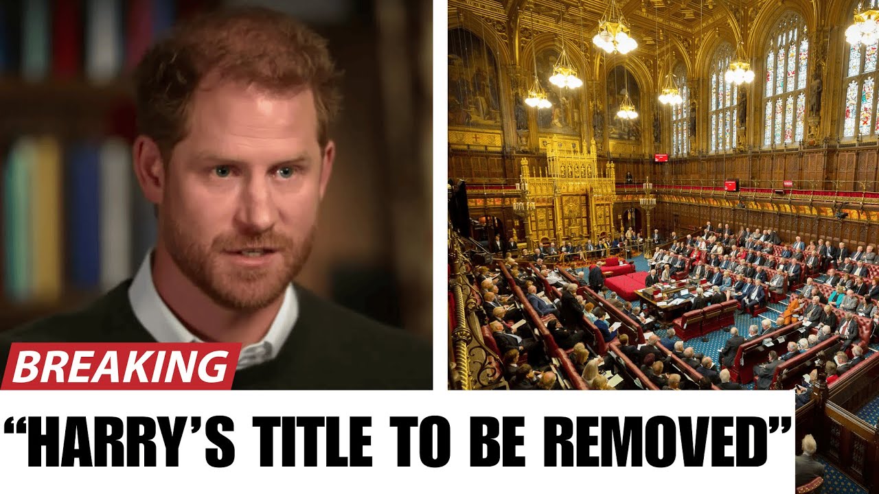 Shocking News: House of Lords Moves to Erase Prince Harry’s Titles ...