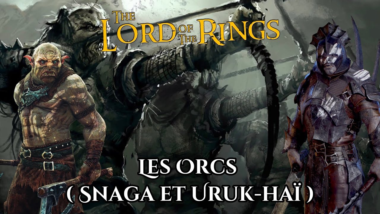 Le monde de Tolkien | Les Orcs ( Snaga et Uruk-Haï ) - YouTube