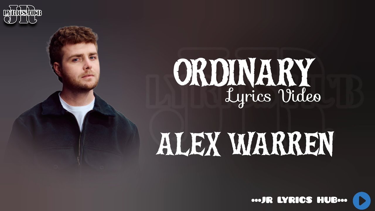 ALEX WARREN _-_ ORDINARY (Lyrics Video) - YouTube