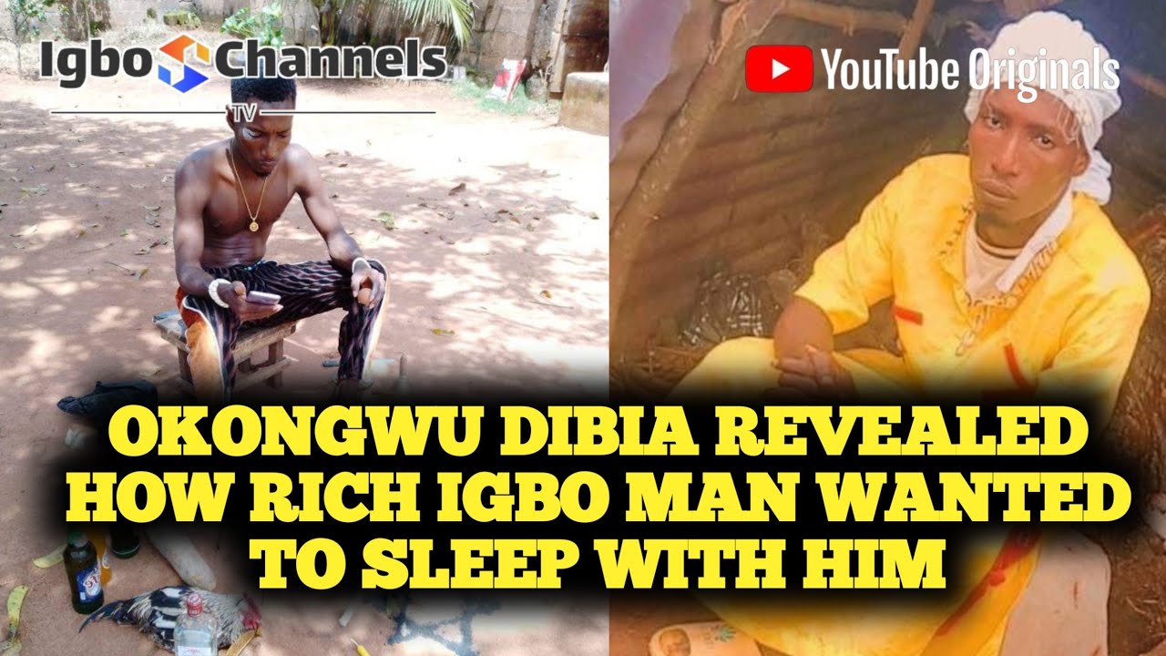 OKONGWU DIBIA REVEALED HOW RICH IGBO MAN WANTED TO SLEEP WITH HIM - YouTube