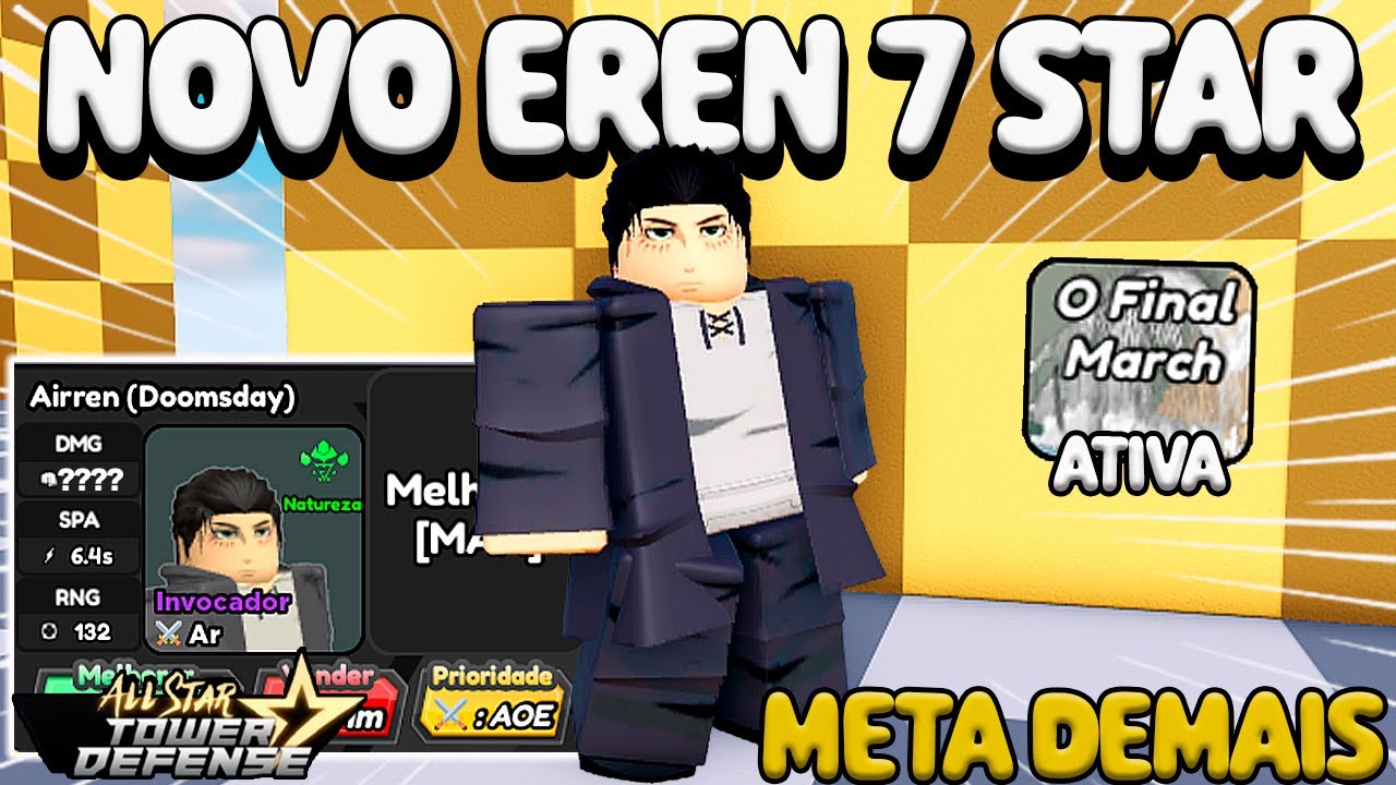 FINALMENTE CHEGOU EREN 7 STAR ALL STAR TOWER DEFENSE - YouTube