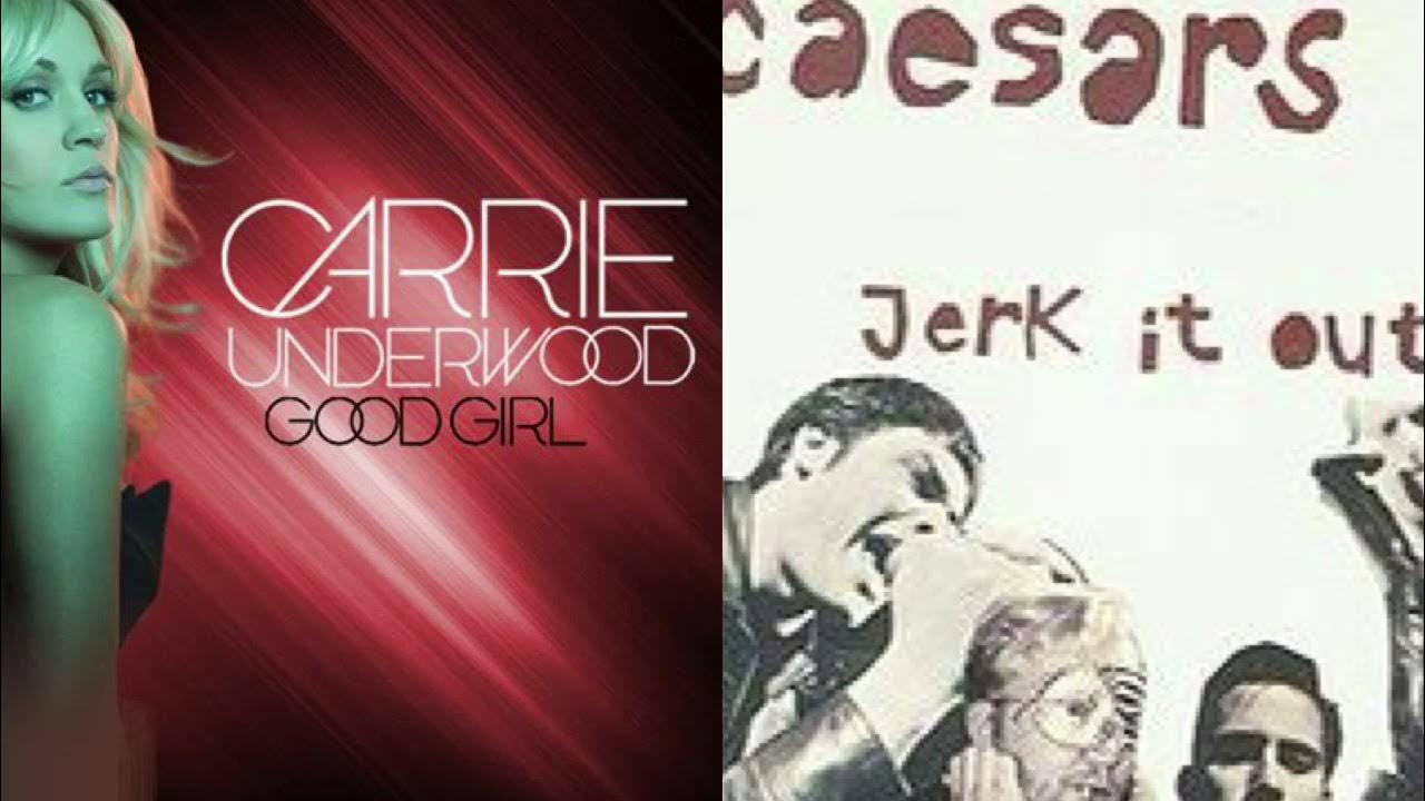 Jerk Girl - Caesars vs. Carrie Underwood (Jerk It Out [Mix Factor Intro] & Good Girl Mashup ...