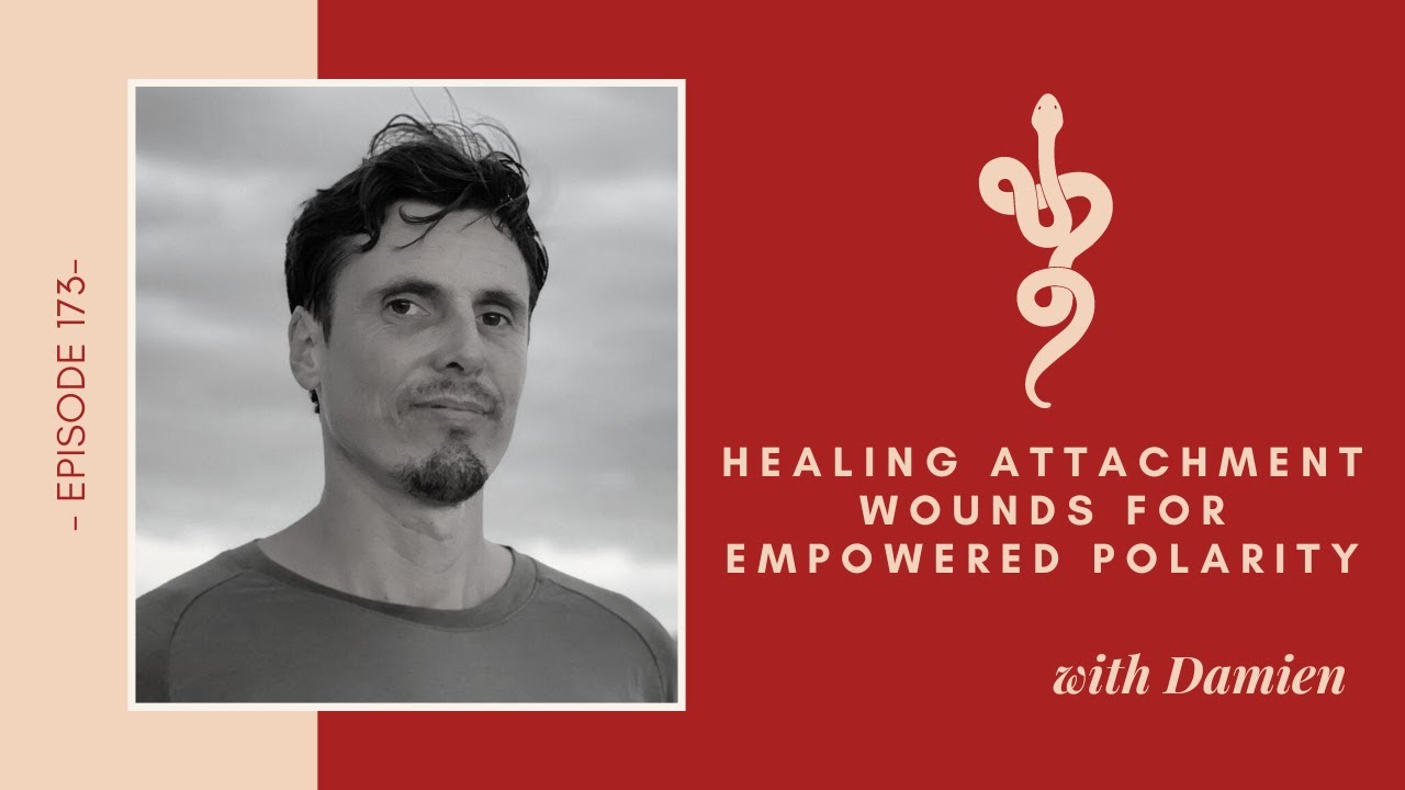 Healing Attachment Wounds for Empowered Polarity with Damien Bohler ...