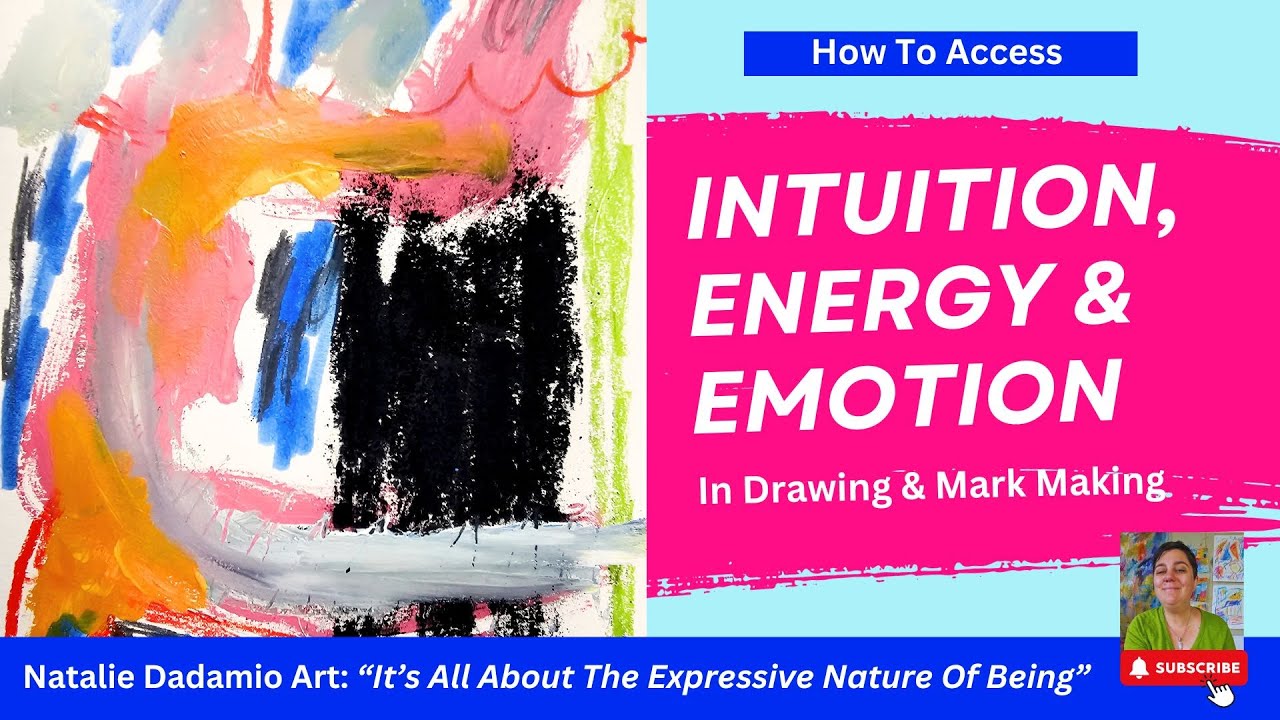 How To Access Intuition, Energy & Emotion In Drawing And Mark Making ...