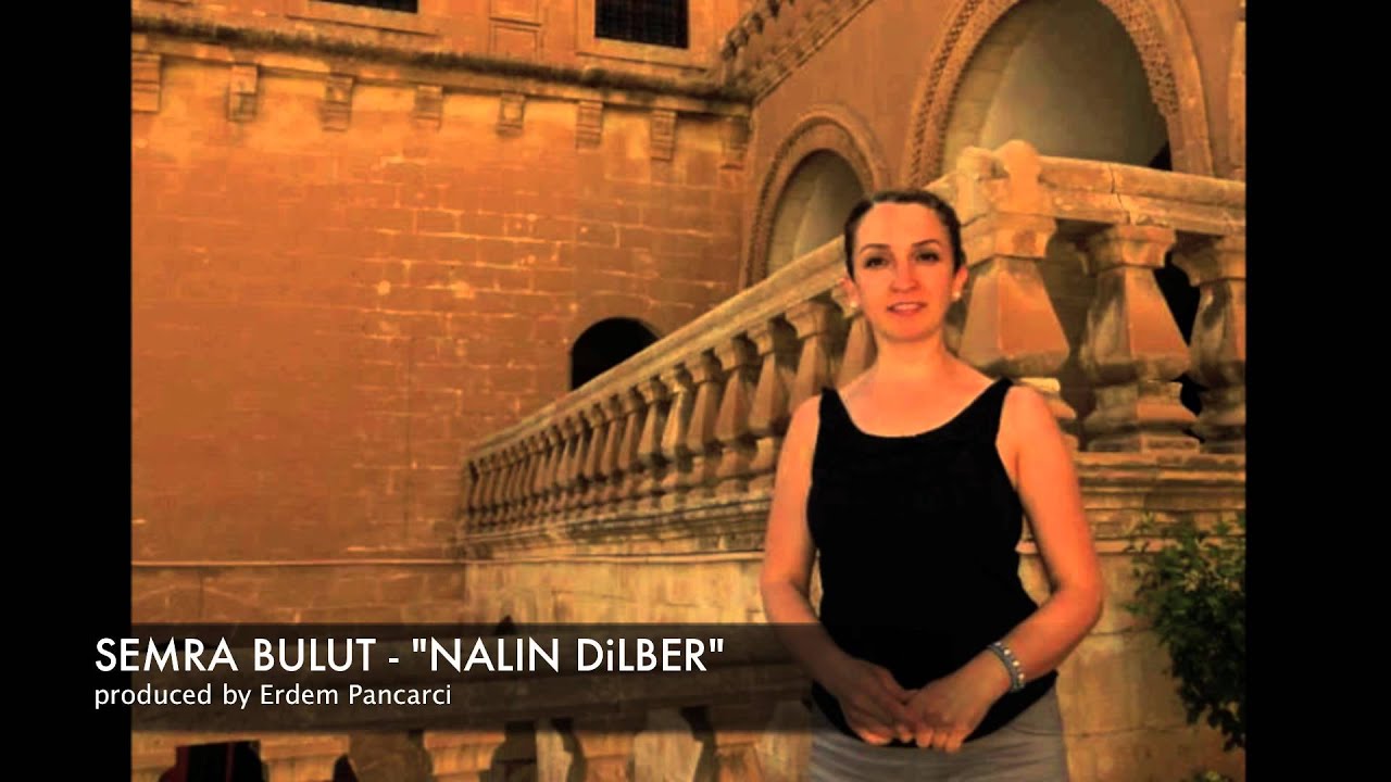 Nalın Dilber - Semra Bulut - YouTube
