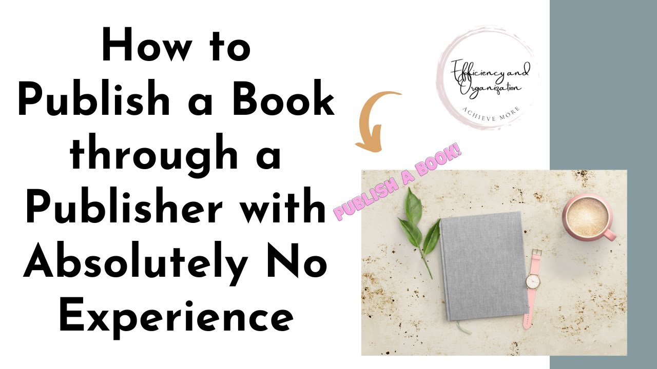 How to Publish a Book through a Publisher with Absolutely No Experience ...