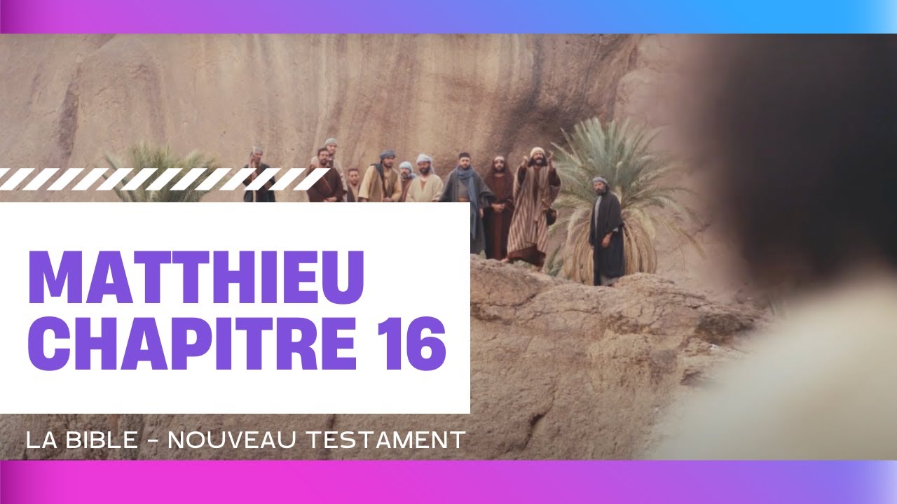 Matthieu chapitre 16 - La Bible - Nouveau Testament - YouTube