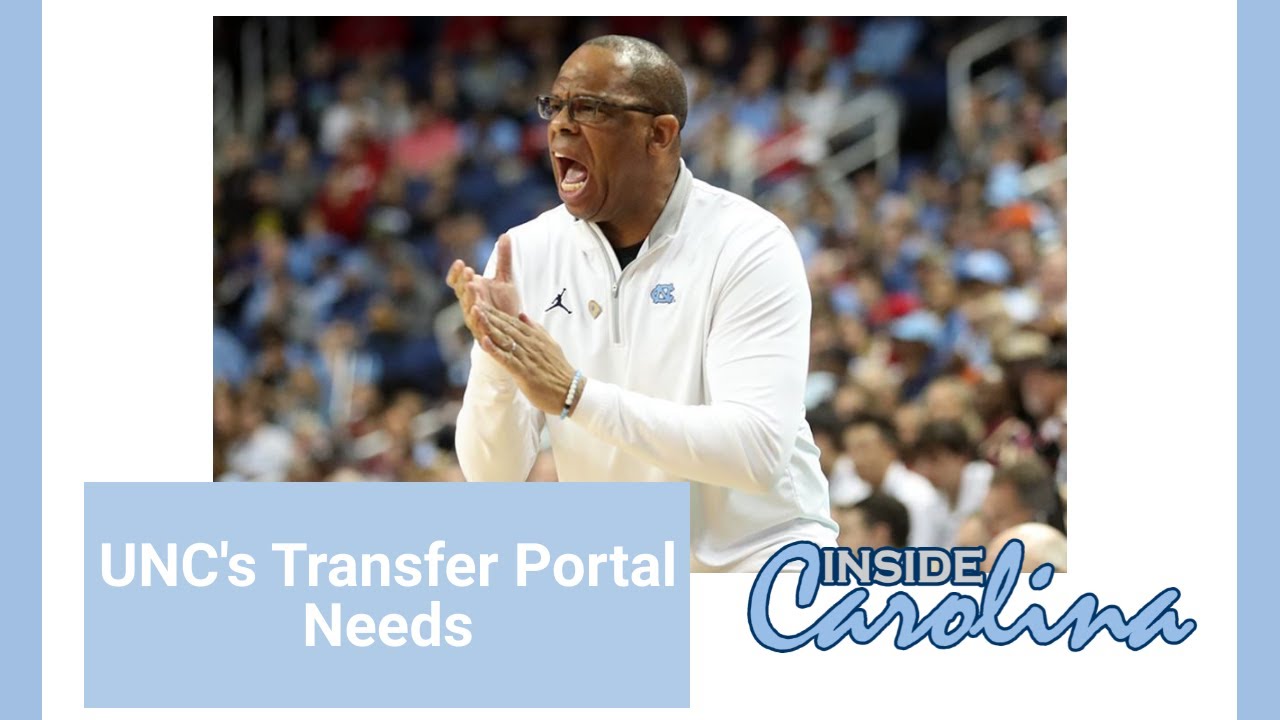 What does UNC Basketball Need From the Transfer Portal? | Inside ...