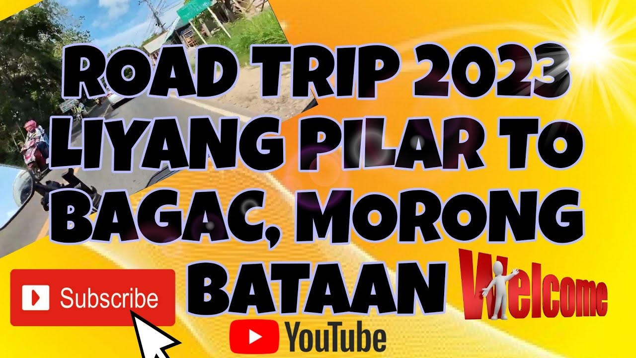 ROADTRIP 2023 LIYANG PILAR TO BAGAC, MORONG BATAAN PART 2 - YouTube