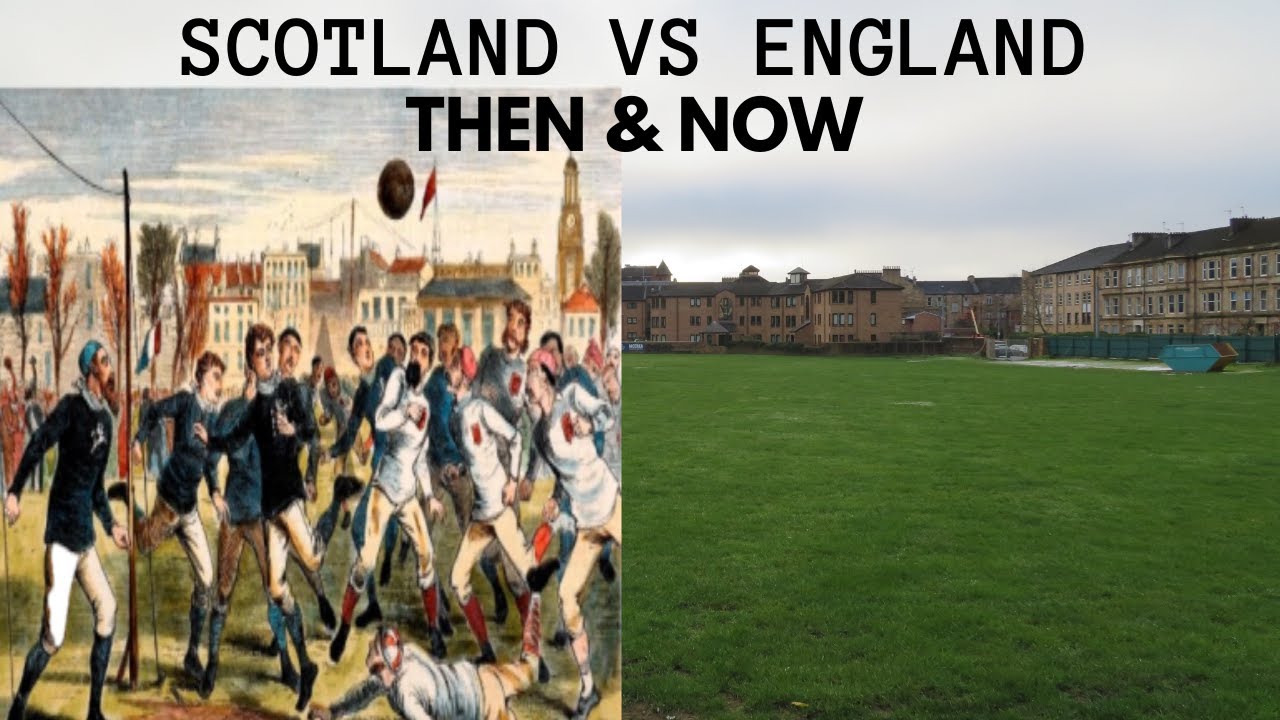 Scotland Vs England - The oldest rivalry in World Football started here ...