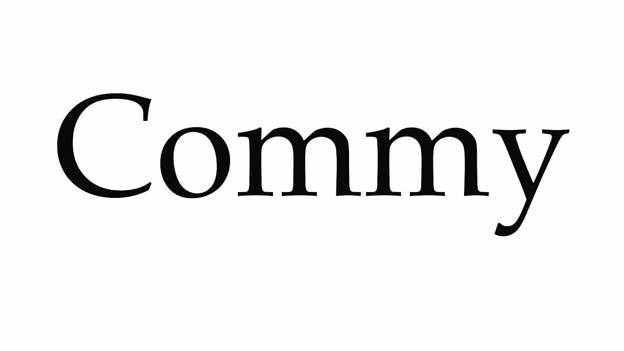 How to Pronounce Commy - YouTube