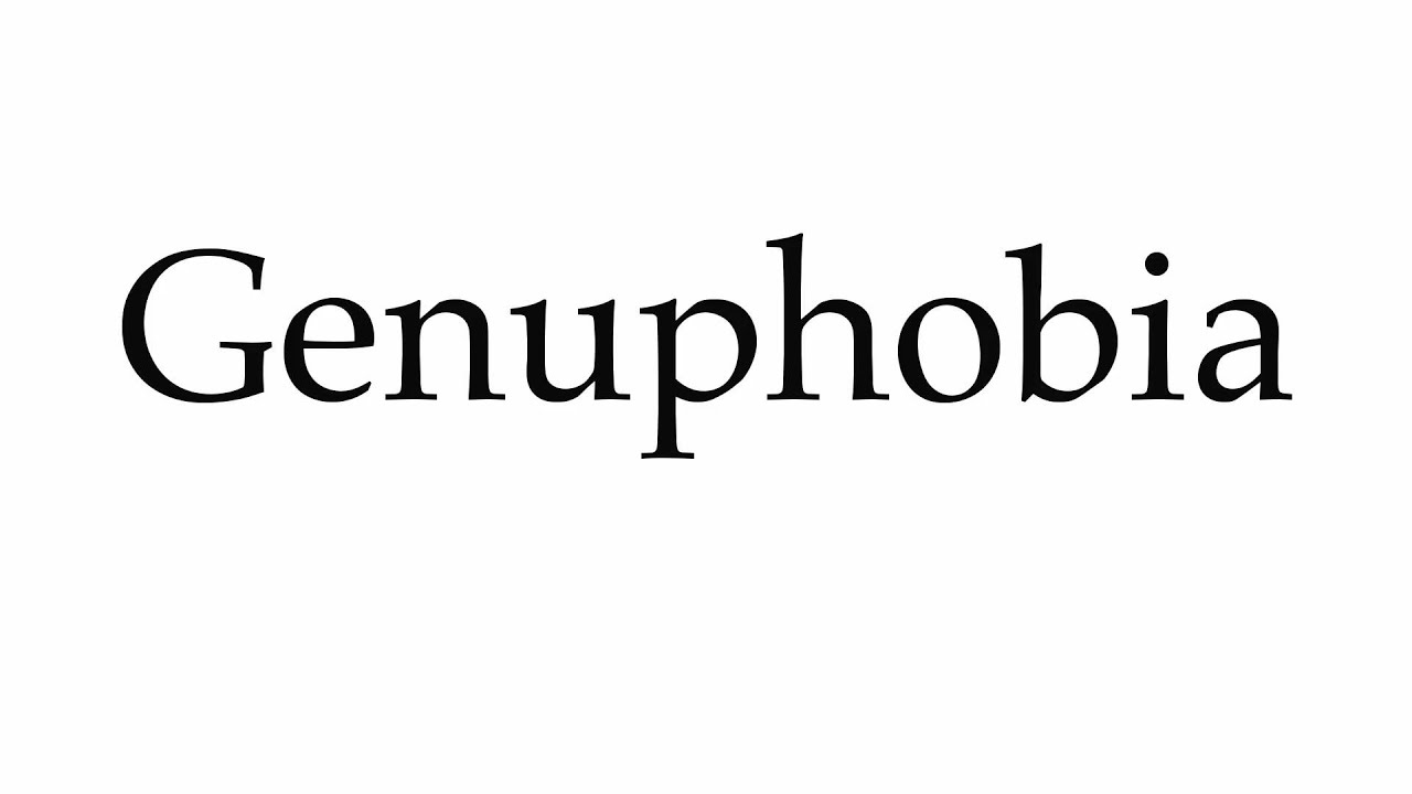 How to Pronounce Genuphobia - YouTube