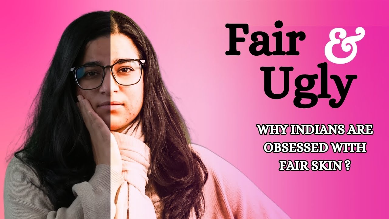 Fair & Ugly | Indians Obsession with Fair Skin - YouTube