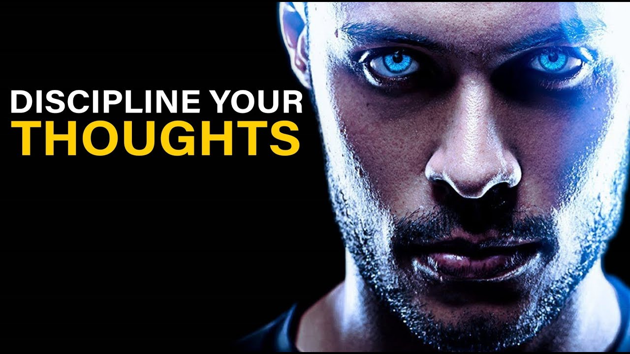 DISCIPLINE YOUR THOUGHTS - Powerful Motivational Speech - YouTube