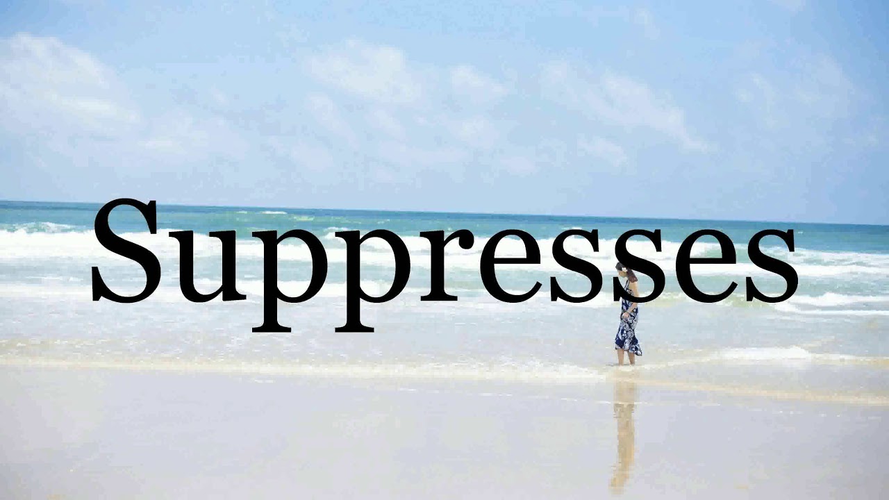 How To Pronounce Suppresses🌈🌈🌈🌈🌈🌈Pronunciation Of Suppresses - YouTube