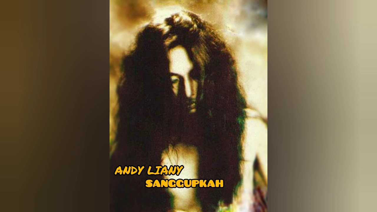 ANDY LIANY - SANGGUPKAH - YouTube