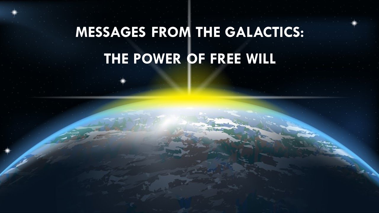 Messages from the Galactics: The Power of Free Will - YouTube