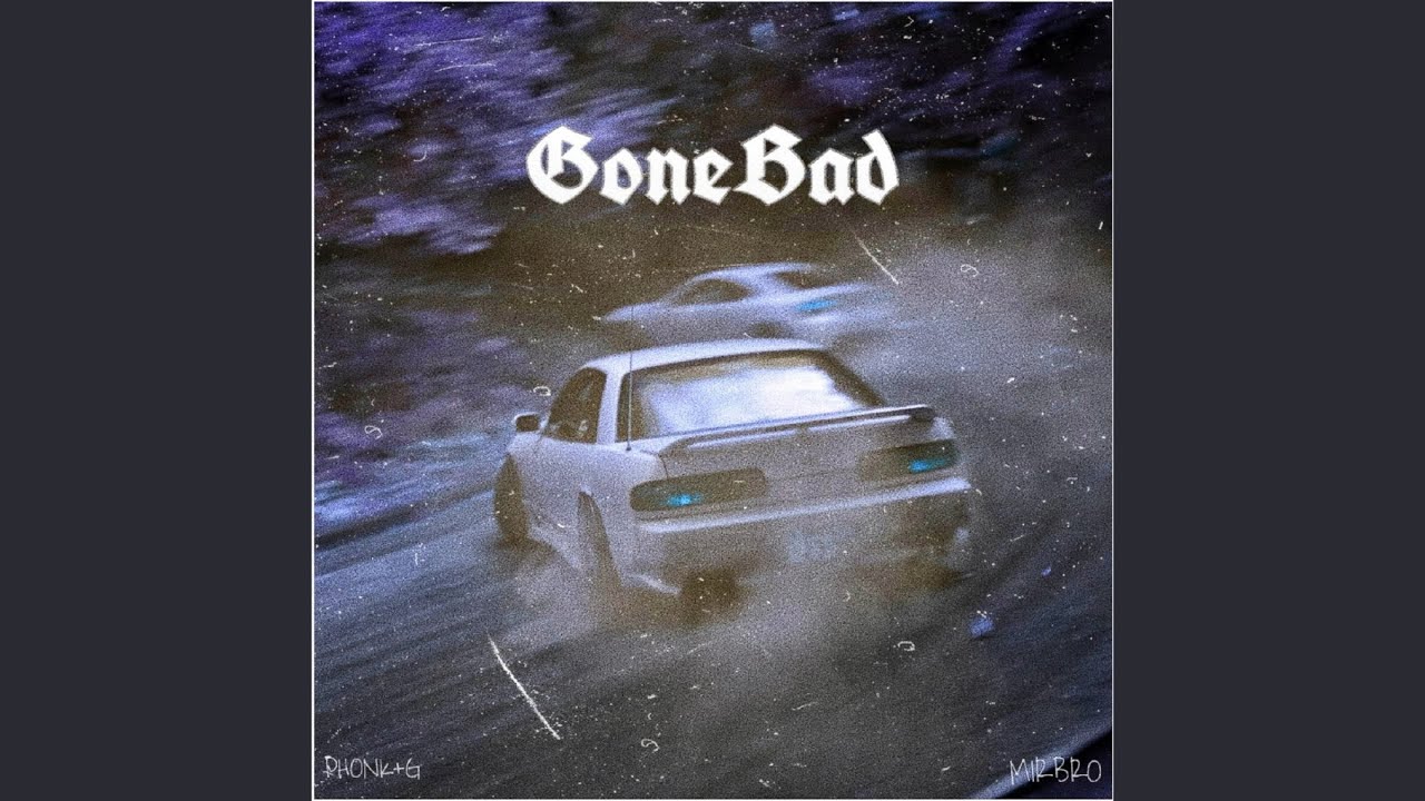 GoneBad (PHONK+G) - YouTube