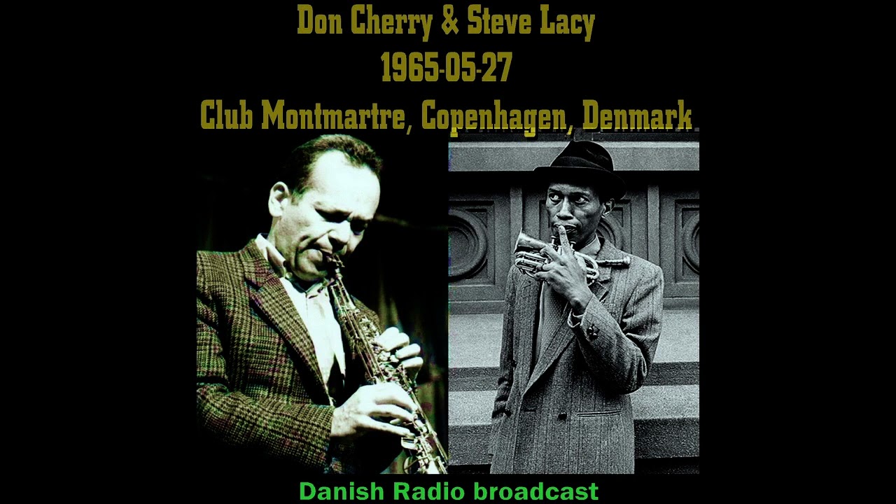 Don Cherry & Steve Lacy - 1965-05-27, Club Montmartre, Copenhagen ...