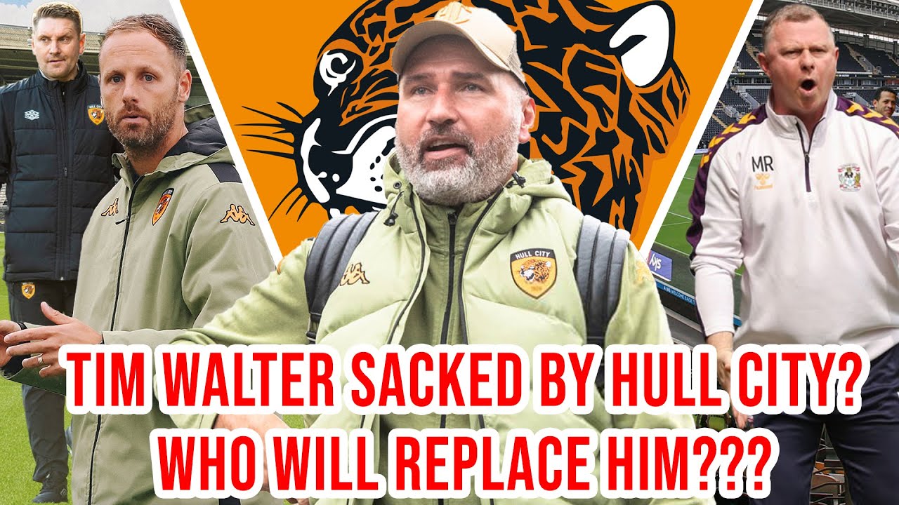 TIM WALTER SACKED BY HULL CITY! WHO WILL REPLACE HIM? - YouTube