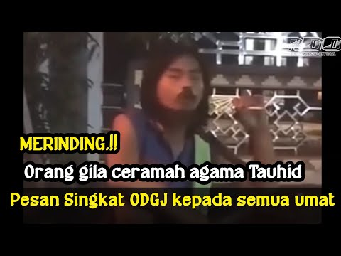 merinding, Orang gila ceramah agama Tauhid - ODGJ