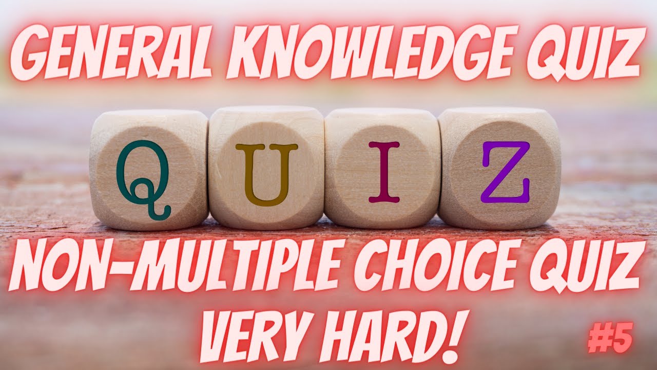 Difficult General Knowledge Quiz #5. Non-multiple Choice - Hard! . Pub ...