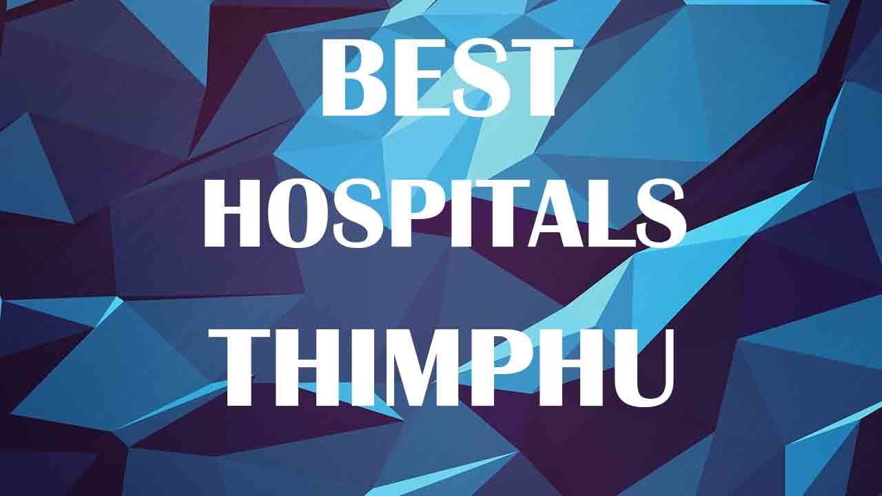 Hospitals and Clinics in Thimphu, Bhutan - YouTube