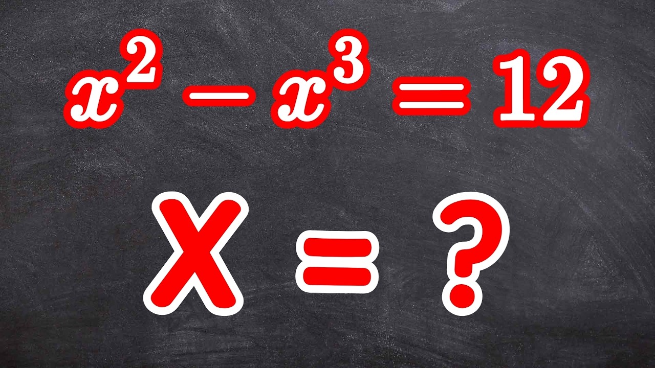 Find X for equation x² - x³ = 12 - YouTube