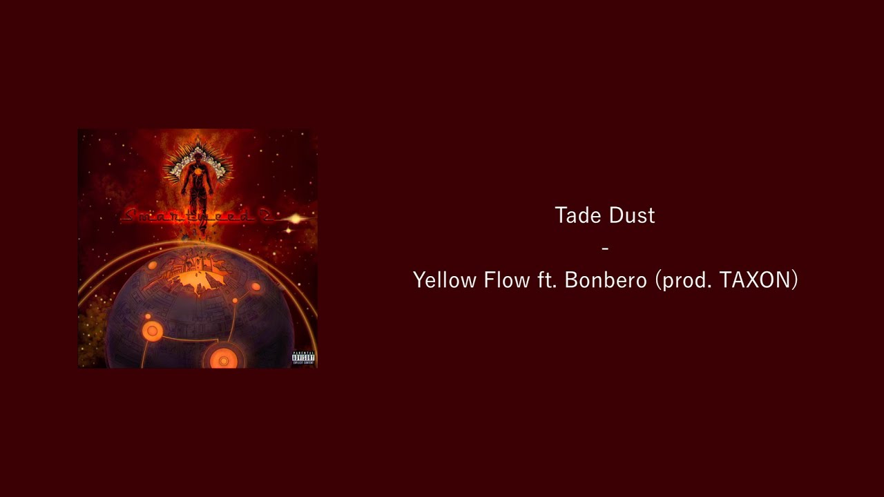 Tade Dust - Yellow Flow ft. Bonbero (prod. TAXON) 歌詞 - YouTube